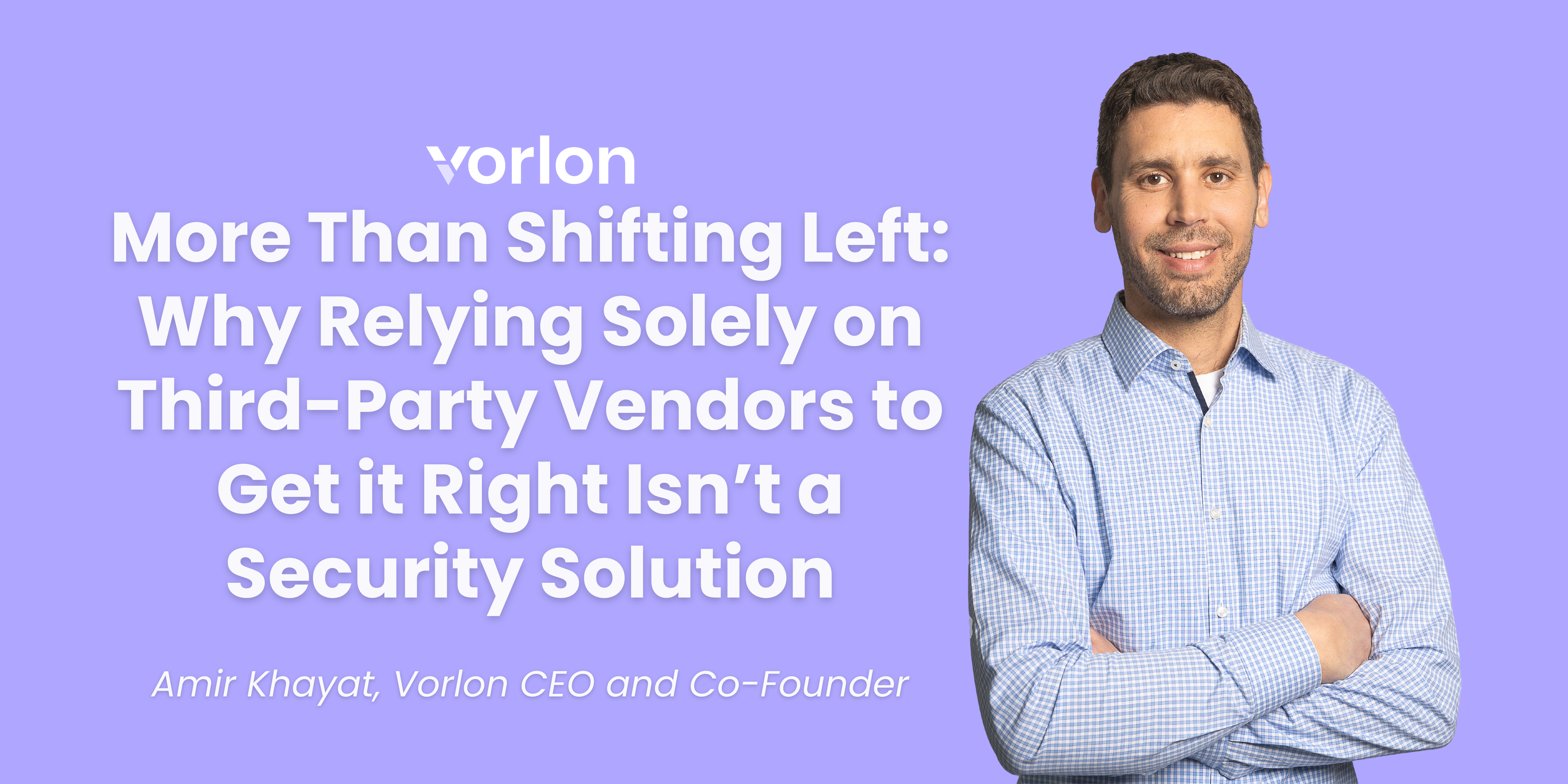 More Than Shifting Left: Why Relying Solely on Third-Party Vendors to ...